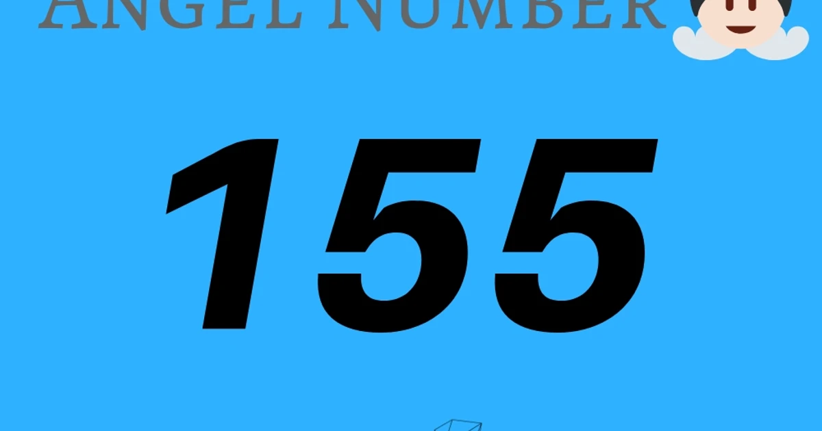 155 Angel Number - Don’t Resist The Changes, Embrace Them!