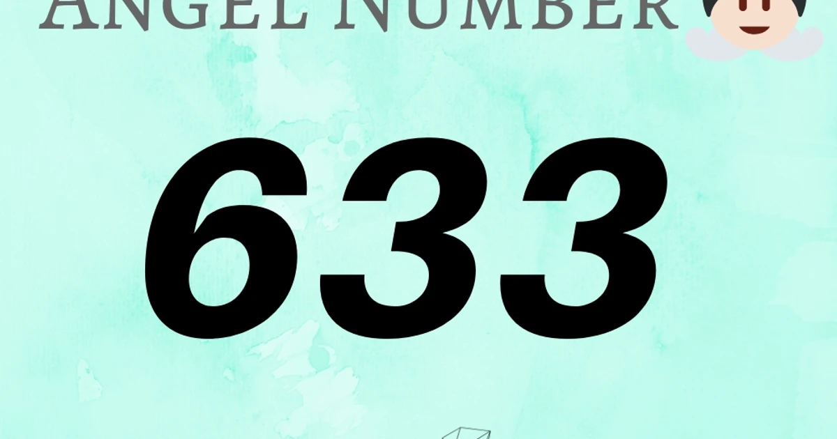 633 Angel Number - A Friendly Reminder That You Got A Kind Heart