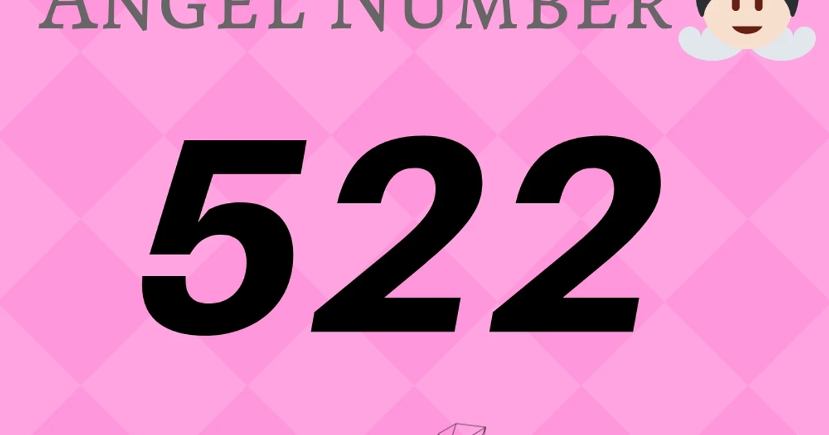 522 Angel Number - Embrace Change & Trust That Everything Will Be Ok!