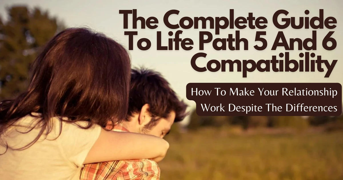 Life Path 5 And 6 Compatibility - How To Make Your Relationship Work ...