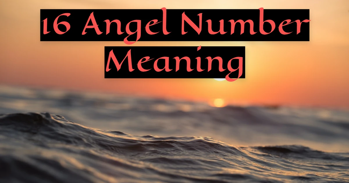 16 Angel Number Meaning - Positive Outlook!