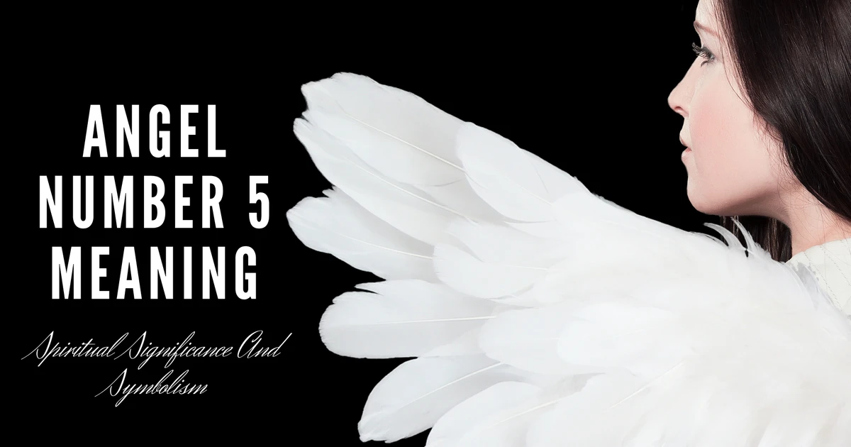 Angel Number 5 Meaning – Spiritual Significance And Symbolism