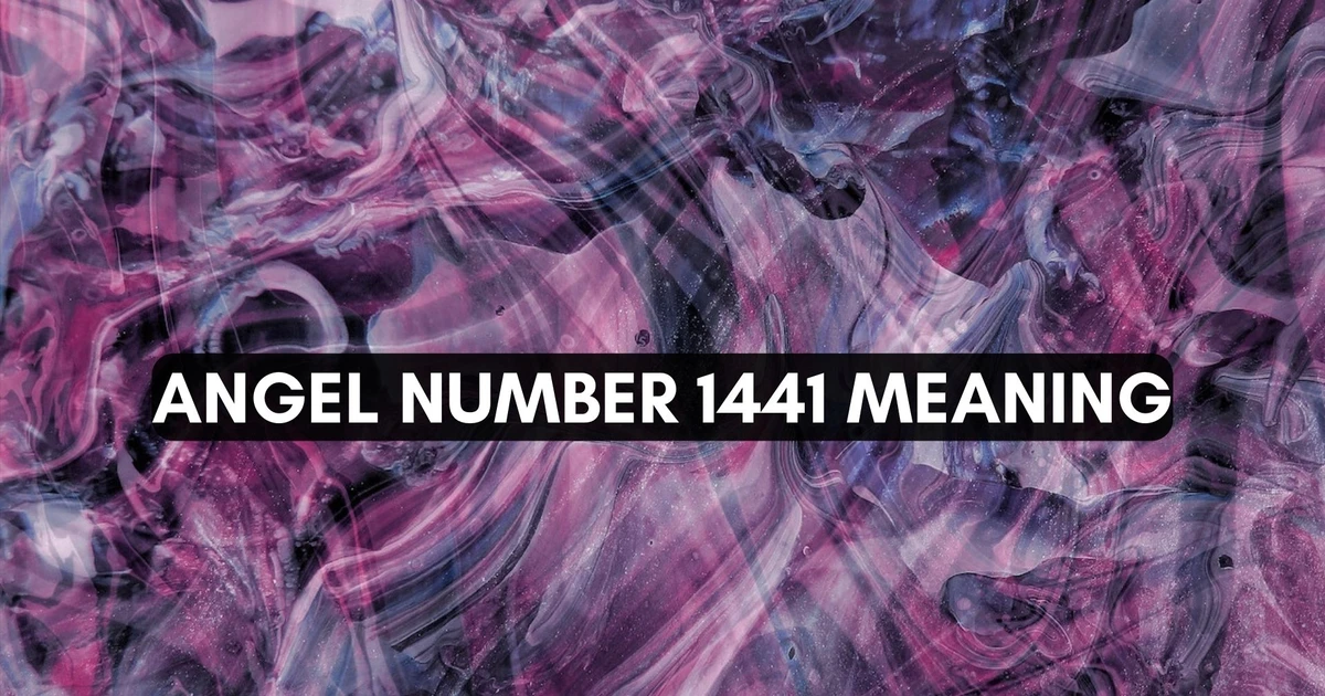 Angel Number 1441 Meaning - Symbolism And Spiritual Interpretation