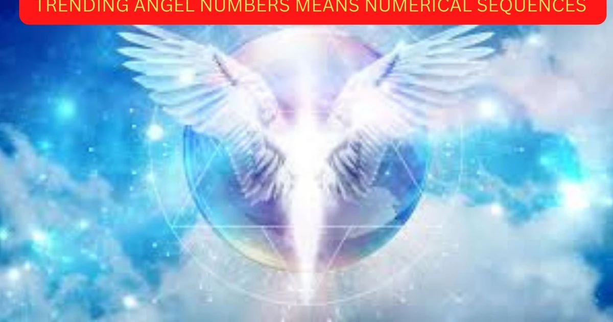 Trending Angel Numbers - Numerical Sequences