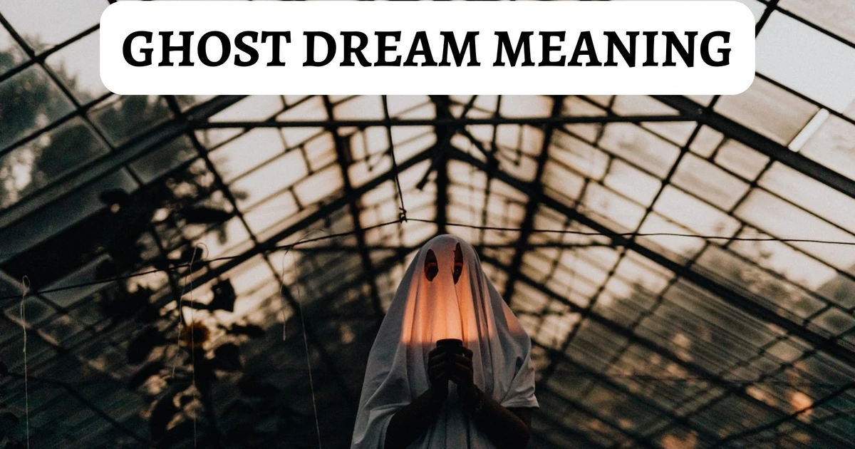 Ghost Dream Meaning Represents Unresolved Issues From Your Past