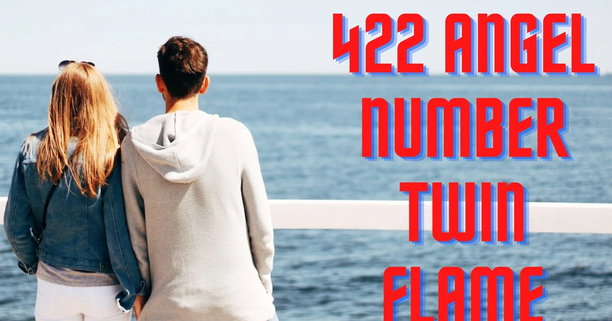 422 Angel Number Twin Flame Means That The Edge Will Be Connected Next