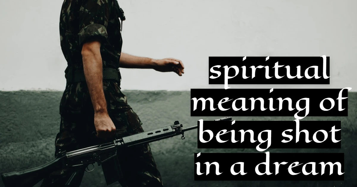 Spiritual Meaning Of Being Shot In A Dream