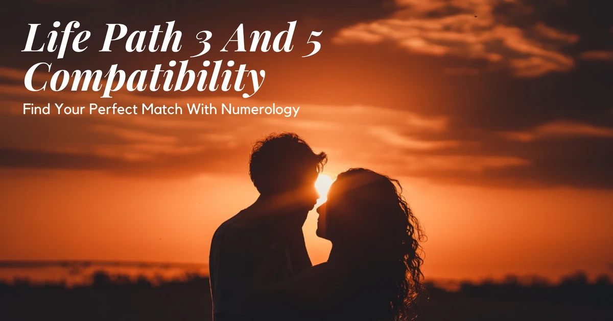 Life Path 3 And 5 Compatibility - Find Your Perfect Match With Numerology