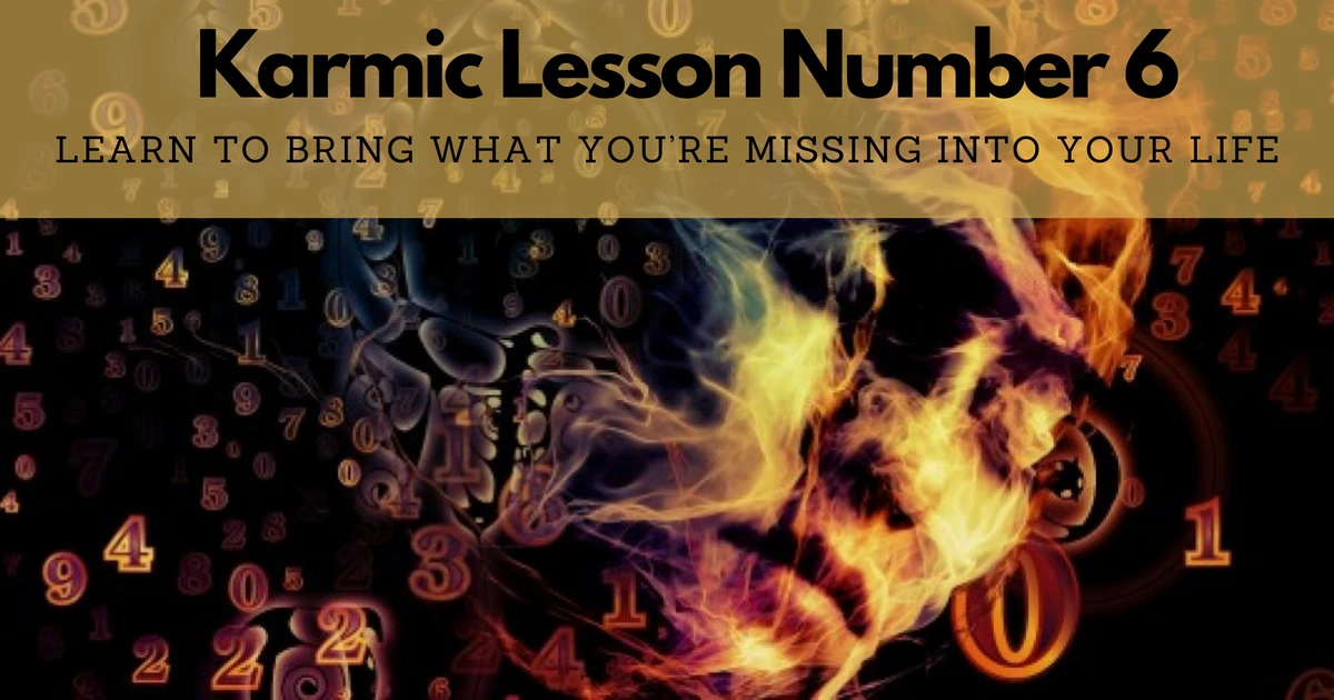 Karmic Lesson Number 6 - Learn To Bring What You’re Missing Into Your Life