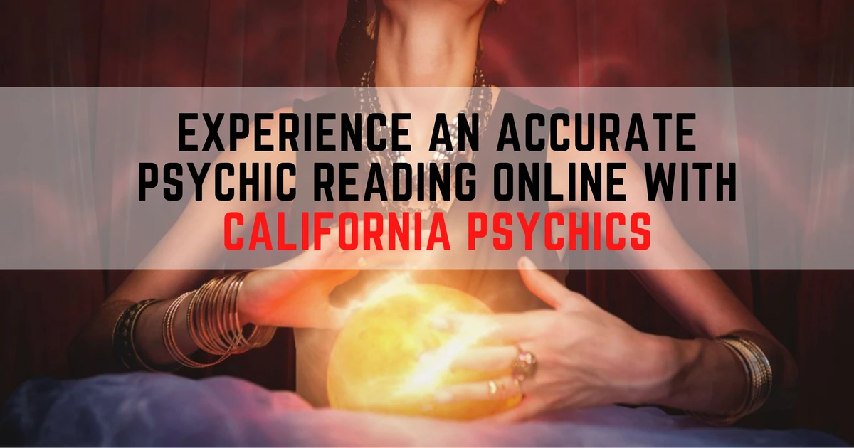 Experience An Accurate Psychic Reading Online With California Psychics