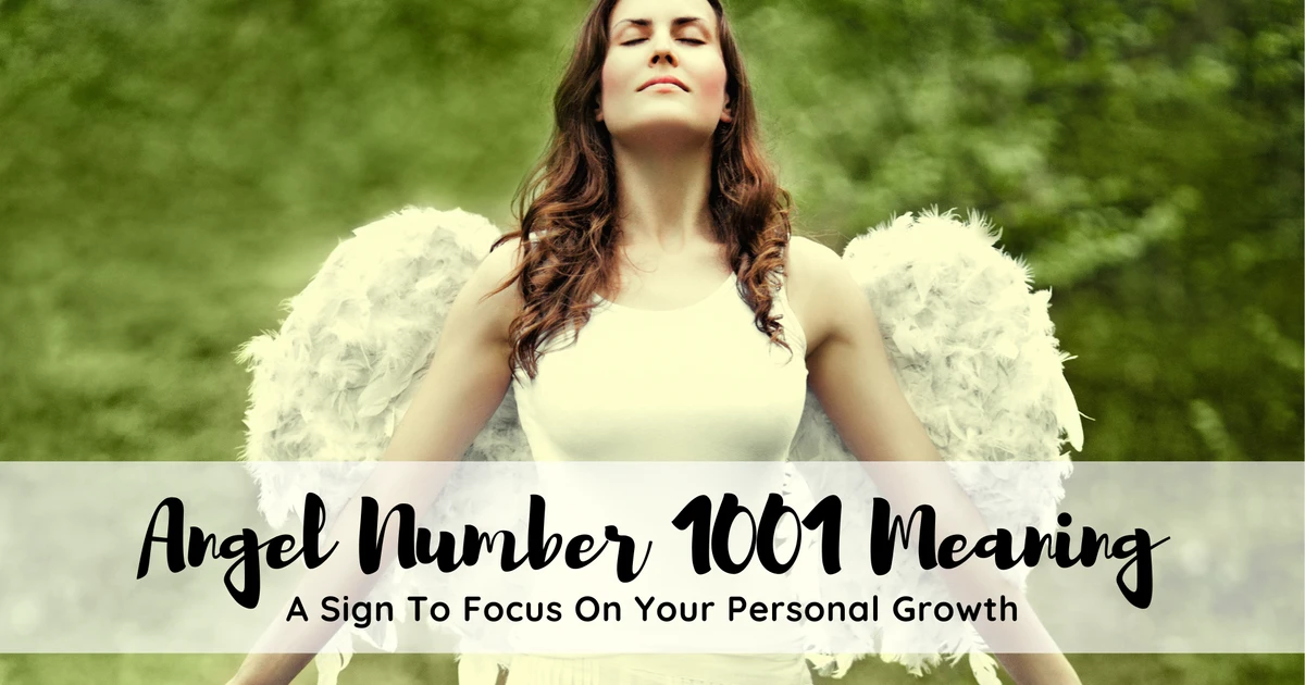 Angel Number 1001 Meaning - A Sign To Focus On Your Personal Growth