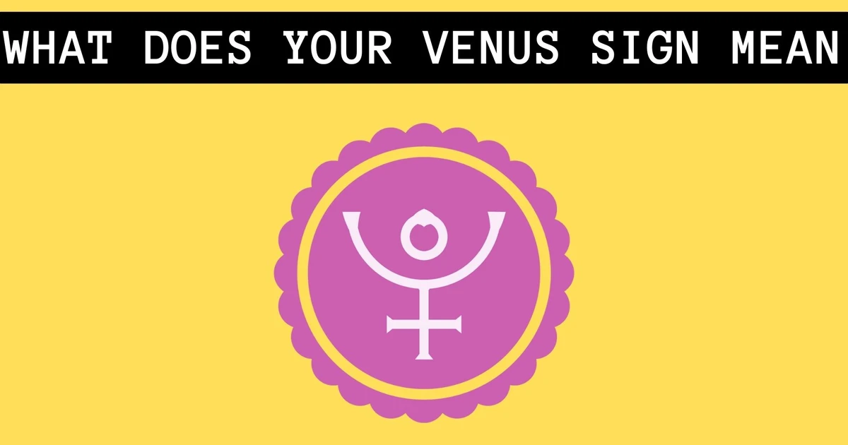 What Does Your Venus Sign Mean? Illuminates Your Values And Desires