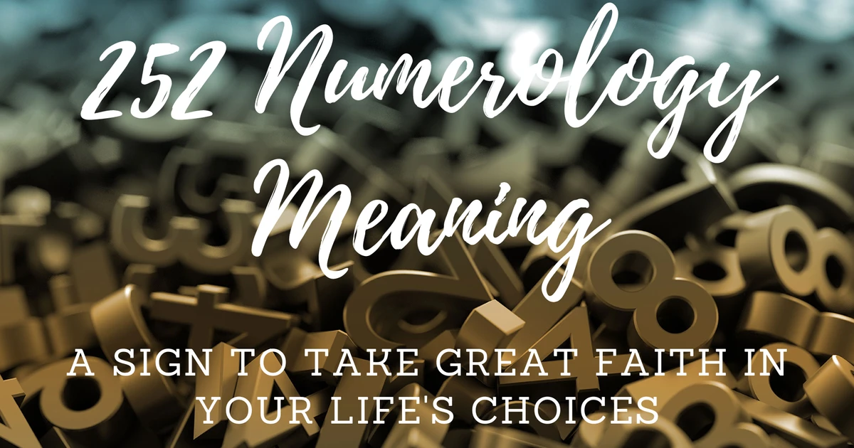 252 Numerology Meaning - A Sign To Take Great Faith In Your Life's Choices