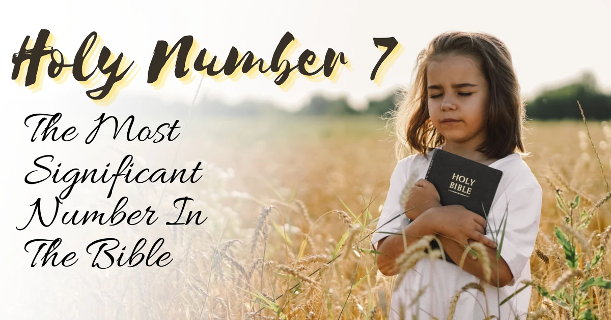 Holy Number 7 - The Biblical Idea Of Wholeness And Perfection