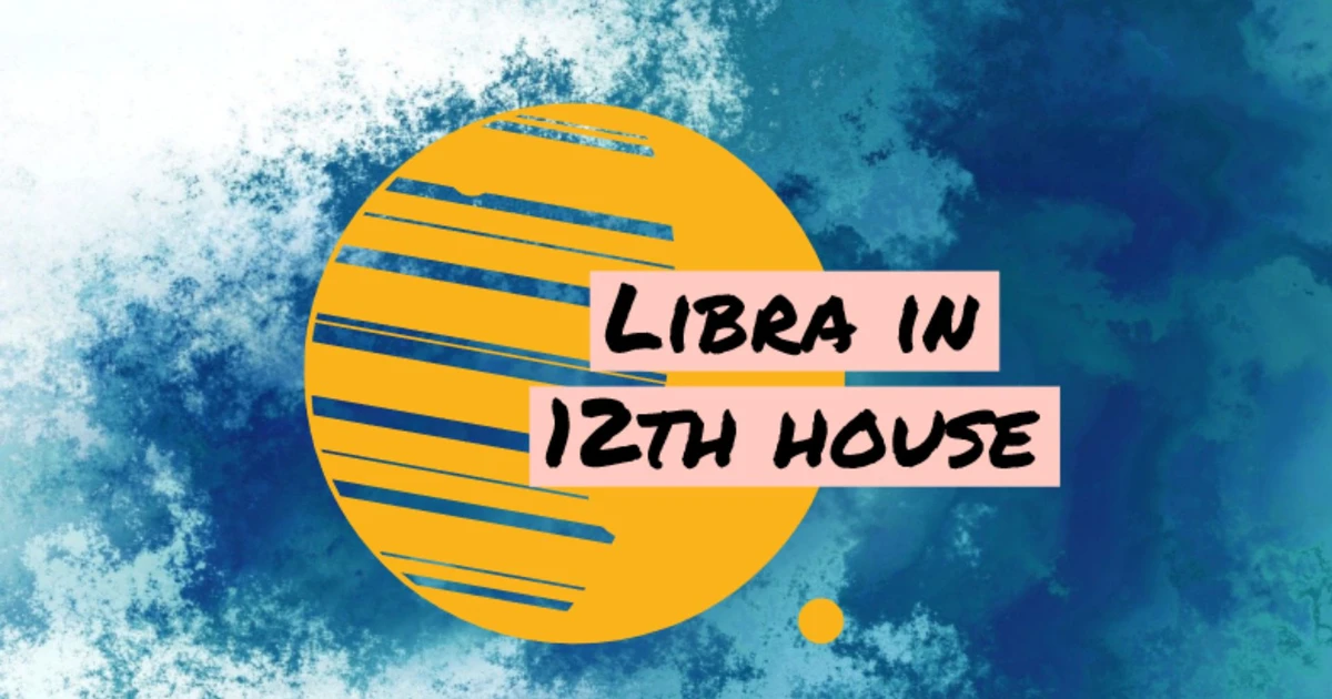 Libra 12th House - Understanding The Influence