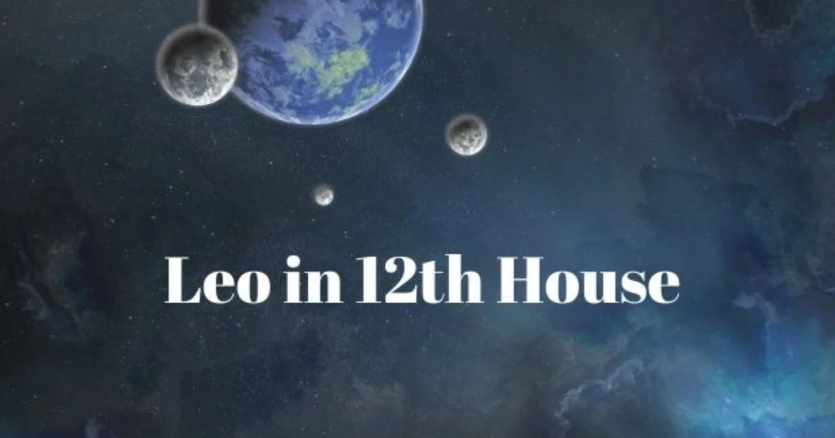 Leo In 12th House - Exploring The Secrets Of The Hidden Realm