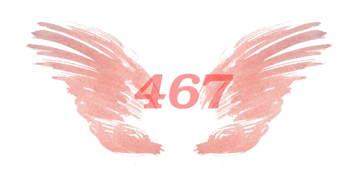 467 Angel Number - Meaning And Significance